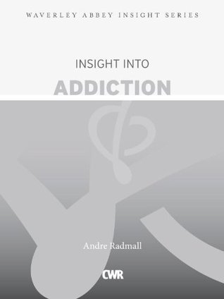 Insight into Addiction by Andre Radmall | Goodreads