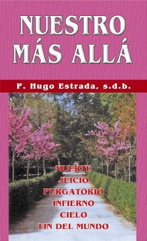 Nuestro más allá (Colección Padre Hugo Estrada nº 30) by P. Hugo Estrada | Goodreads