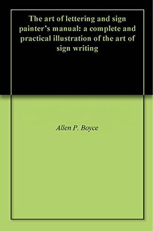 The art of lettering and sign painter's manual: a complete and ...