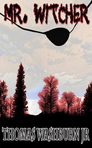 Mr. Witcher by Thomas Washburn Jr. | Goodreads