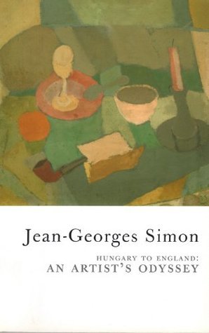 Jean-Georges Simon: Hungary to England - an Artist's Odyssey by Robert ...