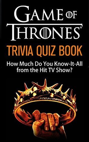 The Game of Thrones Trivia Quiz Book: How Much Do You Know-It-All from ...