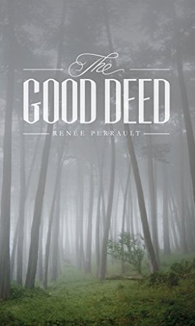 The Good Deed by Renee Perrault | Goodreads