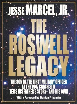 The Roswell Legacy by Jesse Marcel Jr. | Goodreads