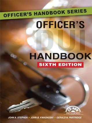 Officer's DUI Handbook by John B. Kwasnoski | Goodreads