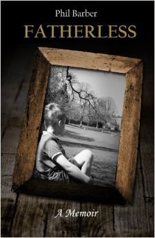 Fatherless: A Memoir by Phil Barber | Goodreads