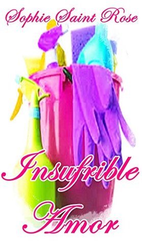 Insufrible amor (Spanish Edition) by Sophie Saint Rose | Goodreads