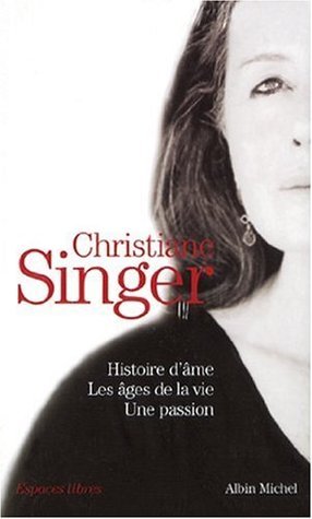 Coffret Christiane Singer en 3 volumes : Tome 1, Histoire d'âme ; Tome ...