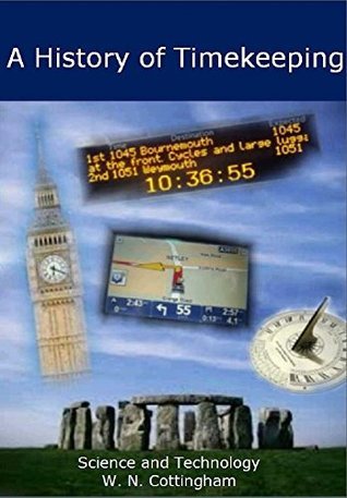 A History of Timekeeping: Science and Technology by W N Cottingham ...