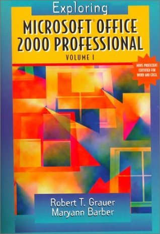 Exploring Microsoft Office 2000 Professional: Volume 1 by Robert T ...