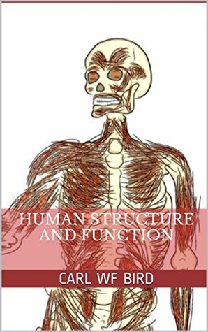 Human Structure and Function by Carl WF Bird | Goodreads