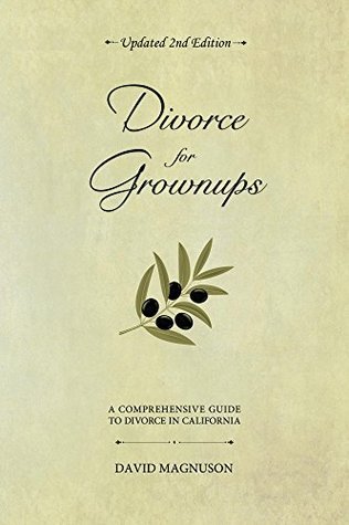 Divorce for Grownups, a Comprehensive Guide to Divorce in California by ...