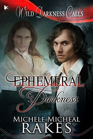 Ephemeral Darkness (Wild Darkness Calls) by Michele Micheal Rakes ...