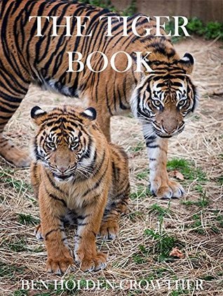 The Tiger Book by Ben Holden-Crowther | Goodreads
