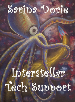Interstellar Tech Support by Sarina Dorie | Goodreads