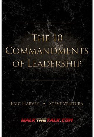 The 10 Commandments of Leadership: Time Tested Guidelines for Success ...