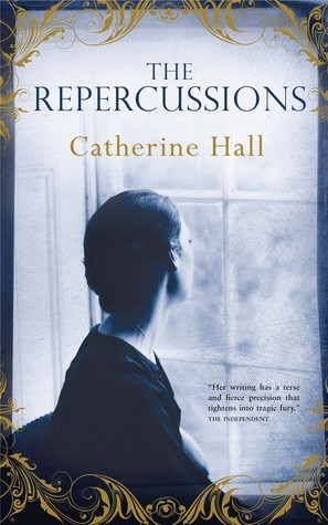 The Repercussions by Catherine Hall | Goodreads