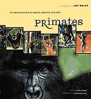 Primates: The Amazing World of Lemurs, Monkeys, and Apes by Art Wolfe ...