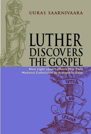 Luther Discovers The Gospel by Uuras Saarnivaara | Goodreads