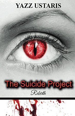 The Suicide Project (Rebirth Book 1) by Yazz Ustaris | Goodreads