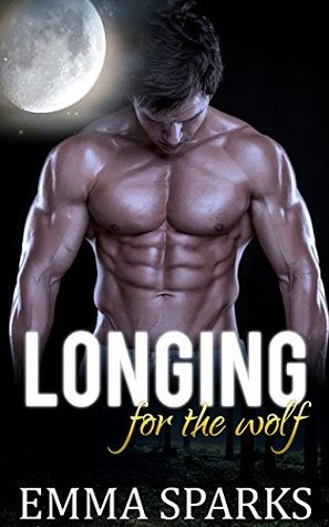 Longing For The Wolf (Lust for the Beast #2) by Emma Sparks | Goodreads