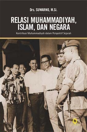 Relasi Muhammadiyah, Islam, dan Negara: Kontribusi Muhammadiyah Dalam ...