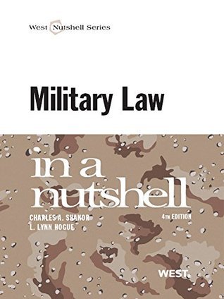 Shanor and Hogue's Military Law in a Nutshell, 4th by Charles A. Shanor ...