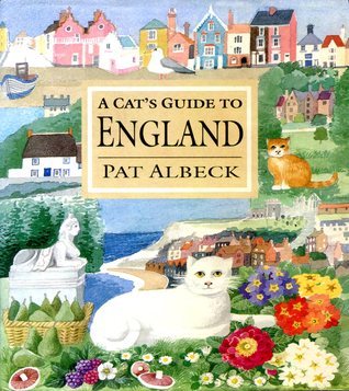 A Cat's Guide to England by Pat Albeck | Goodreads