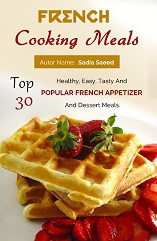 French Food: Top 30 Healthy, Easy, Tasty And Popular French Appetizer ...