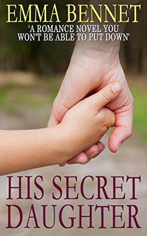 His Secret Daughter by Emma Bennet | Goodreads