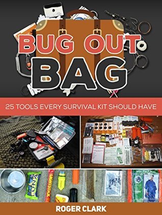 Bug Out Bag: 25 Tools Every Survival Kit Should Have by Roger Clark ...