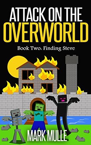 Attack on the Overworld, Book Two: Finding Steve (An Unofficial ...