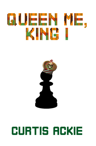 Queen Me, King I by Curtis Ackie | Goodreads