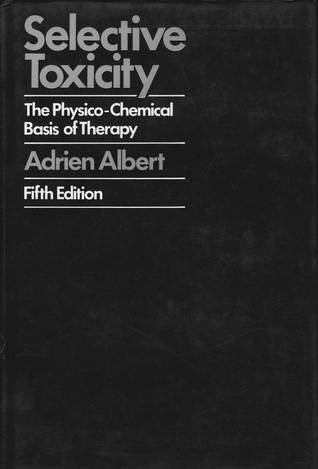 Selective Toxicity: The Physico-Chemical Basis of Therapy by Adrien ...