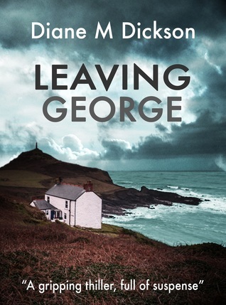 Leaving George by Diane M. Dickson | Goodreads