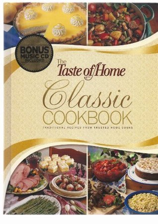 The Taste of Home Classic Cookbook: Traditional Recipes from Trusted ...