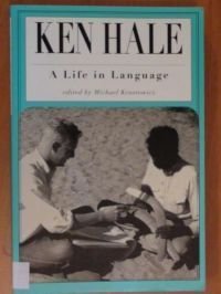 Ken Hale: A Life in Language (Current Studies in Linguistics) by ...