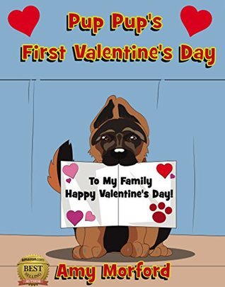 Pup Pup's First Valentine's Day : The Pup Pup Series by Amy Morford ...