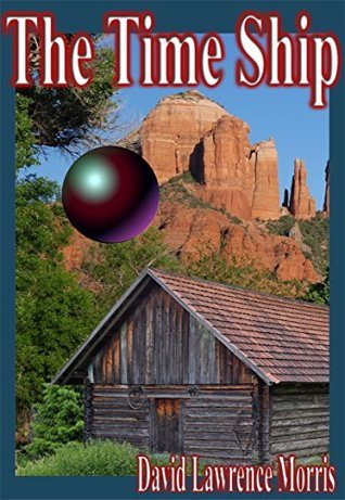 The Time Ship by David Lawrence Morris | Goodreads
