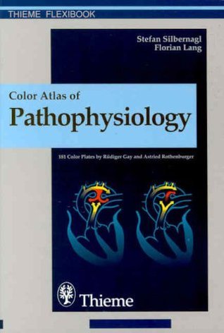 Color Atlas of Pathophysiology by Stefan Silbernagl | Goodreads
