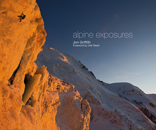 Alpine Exposures by Jon Griffith | Goodreads