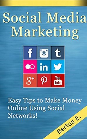 SOCIAL MEDIA MARKETING: EASY TIPS TO MAKE MONEY ONLINE by Bertus ...