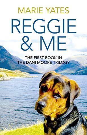 Reggie & Me: The First Book in the Dani Moore Trilogy by Marie Yates ...