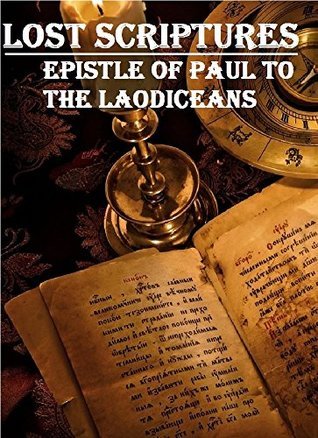 Lost Christian Scriptures: Epistle of Paul to the Laodiceans by Paul ...