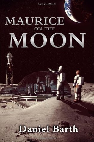 Maurice on the Moon (The Maurice Series) by Daniel Barth | Goodreads