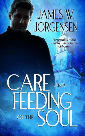 Care and Feeding of the Soul (Jamie Griffin #2) by James W. Jorgensen ...