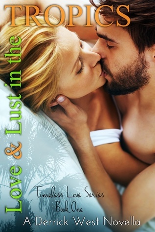 Love And Lust In The Tropics by Derrick West | Goodreads
