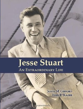 Jesse Stuart: An Extraordinary Life by James M. Gifford | Goodreads