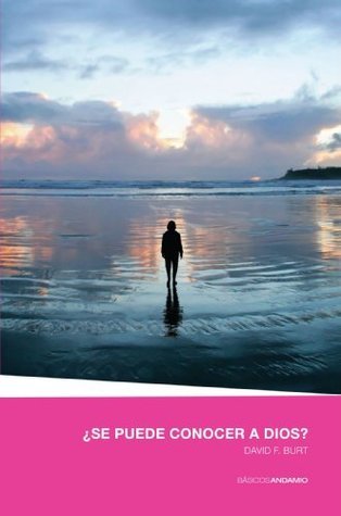 ¿Se puede conocer a Dios? (Básicos Andamio Magenta) by David F. Burt ...