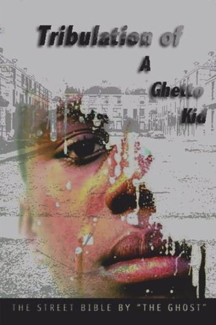 Tribulation Of A Ghetto Kid book volume 1: The Street Bible by The ...